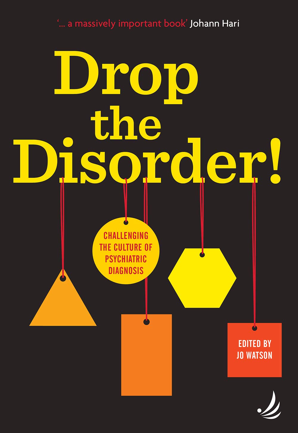 Book: Drop the Disorder! Challenging the Culture of Psychiatric ...